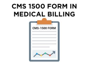 CMS-1500 Form in Medical Billing: Purpose and Explanation