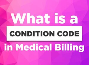 What is a Condition Code in Medical Billing