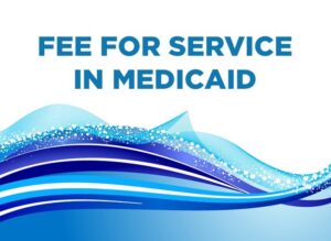 Fee For Service In Medicaid: Everything You Need To Know