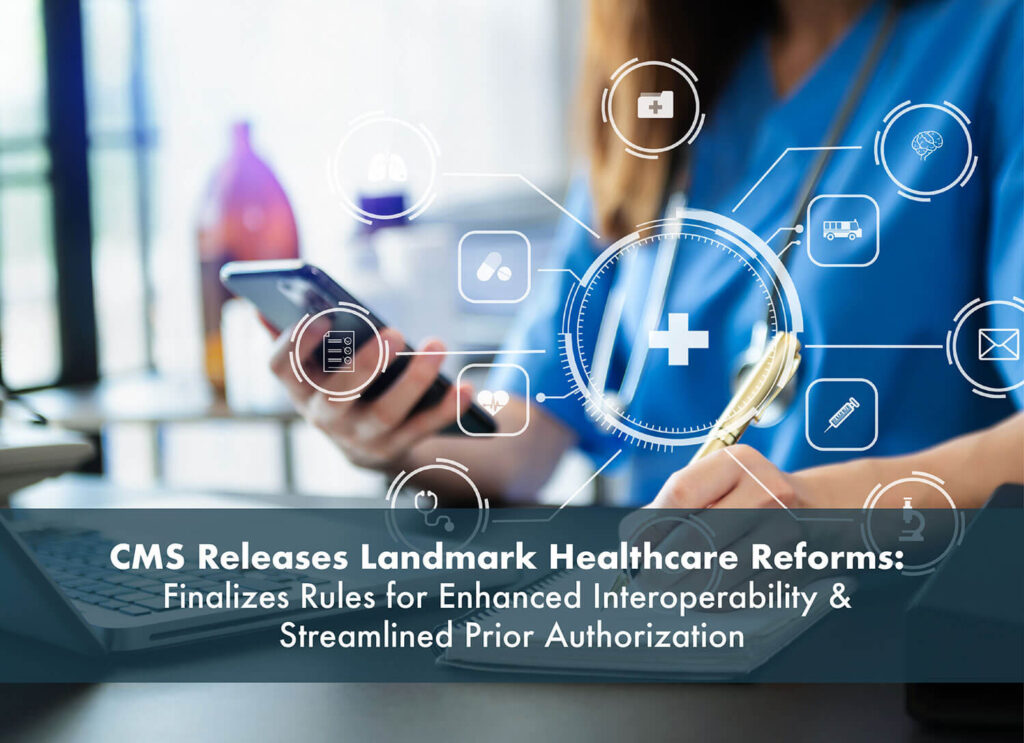 CMS Releases Landmark Healthcare Reforms: Finalizes Rules for Enhanced Interoperability and ...