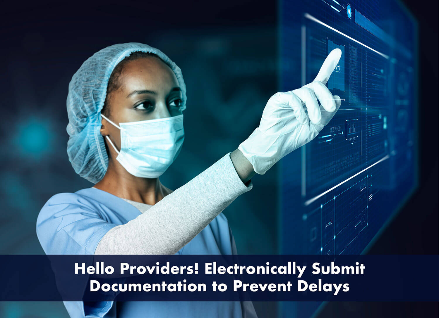 Hello Providers! Electronically Submit Documentation to Prevent Delays