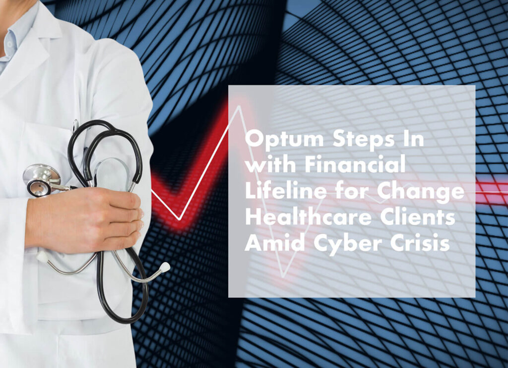 Optum Steps In with Financial Lifeline for Change Healthcare Clients ...