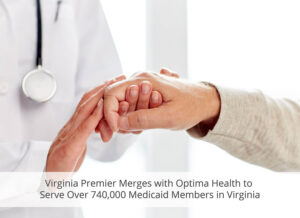 Virginia Premier Merges with Optima Health to Serve Over 740,000 ...