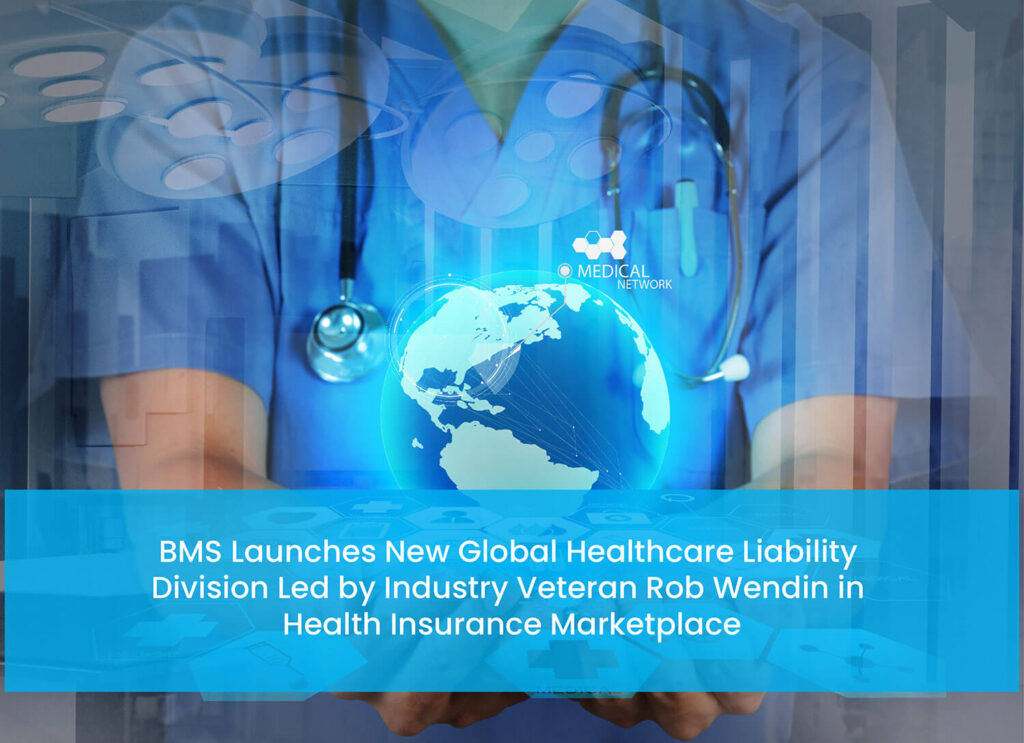 BMS Launches New Global Healthcare Liability Division Led by Industry ...