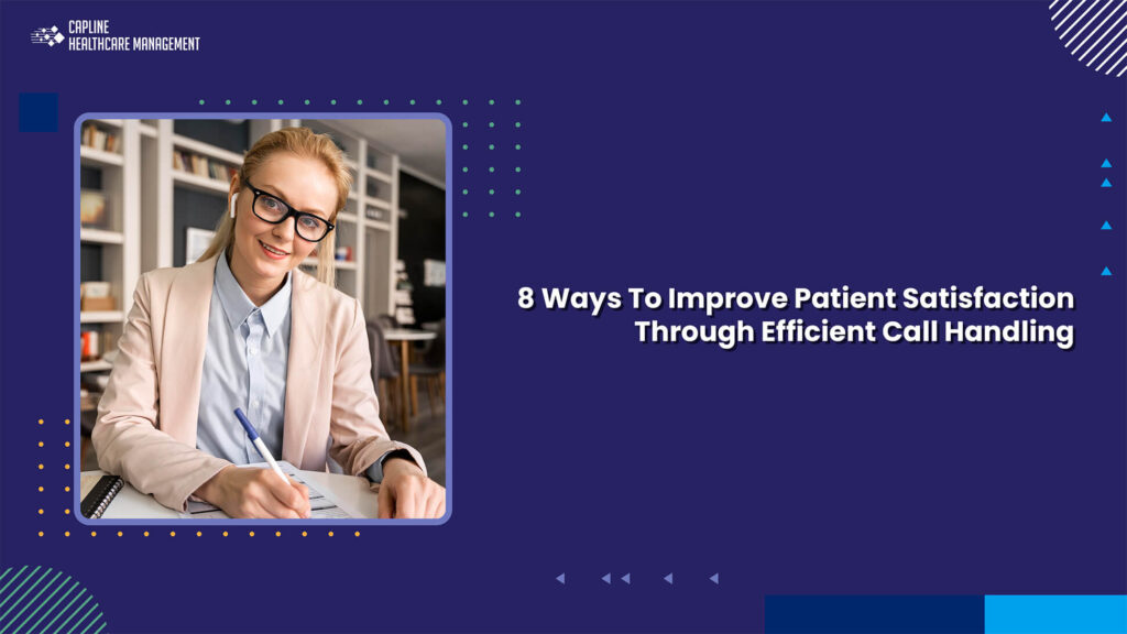 8 Ways To Improve Patient Satisfaction Through Efficient Call Handling