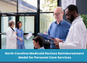 North Carolina Medicaid Revises Reimbursement Model for Personal Care ...