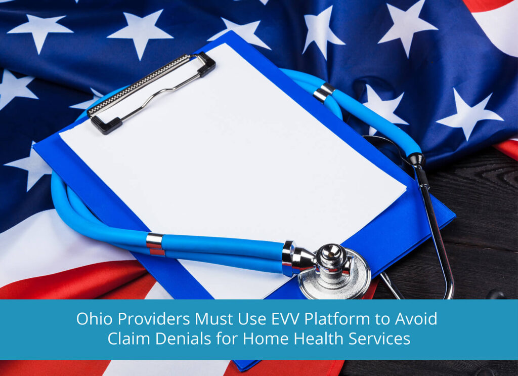 Ohio Providers Must Use EVV Platform to Avoid Claim Denials for Home ...