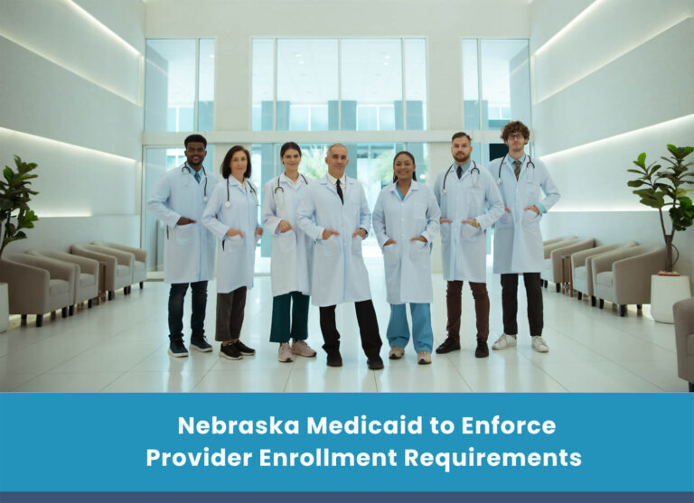 Nebraska Medicaid to Enforce Provider Enrollment Requirements