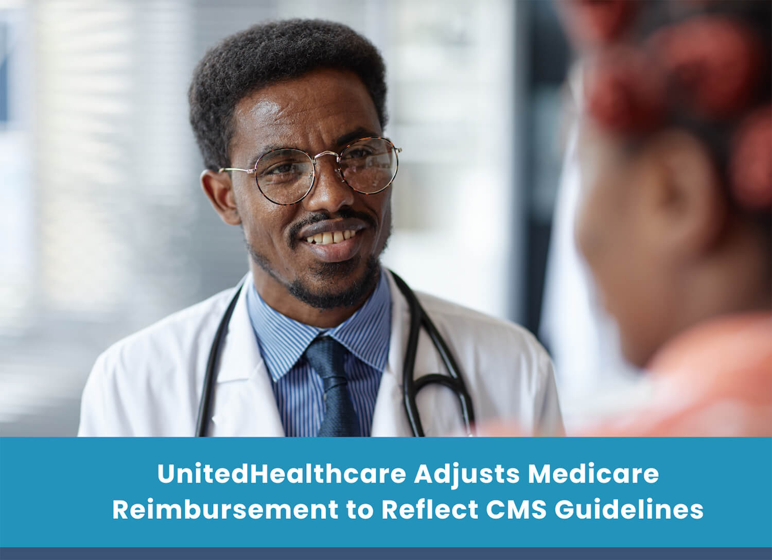 UnitedHealthcare Adjusts Medicare Reimbursement to Reflect CMS Guidelines