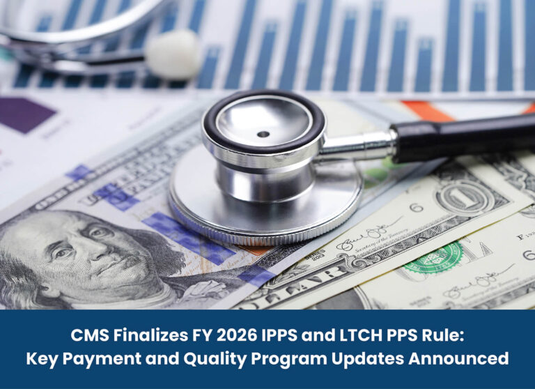 CMS Finalizes FY 2026 IPPS and LTCH PPS Rule: Key Payment and Quality ...