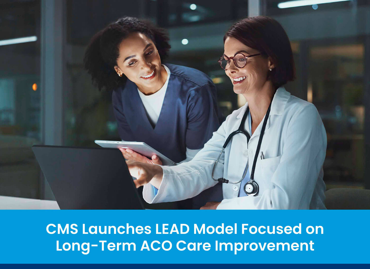 CMS Launches LEAD Model Focused on Long-Term ACO Care Improvement ...